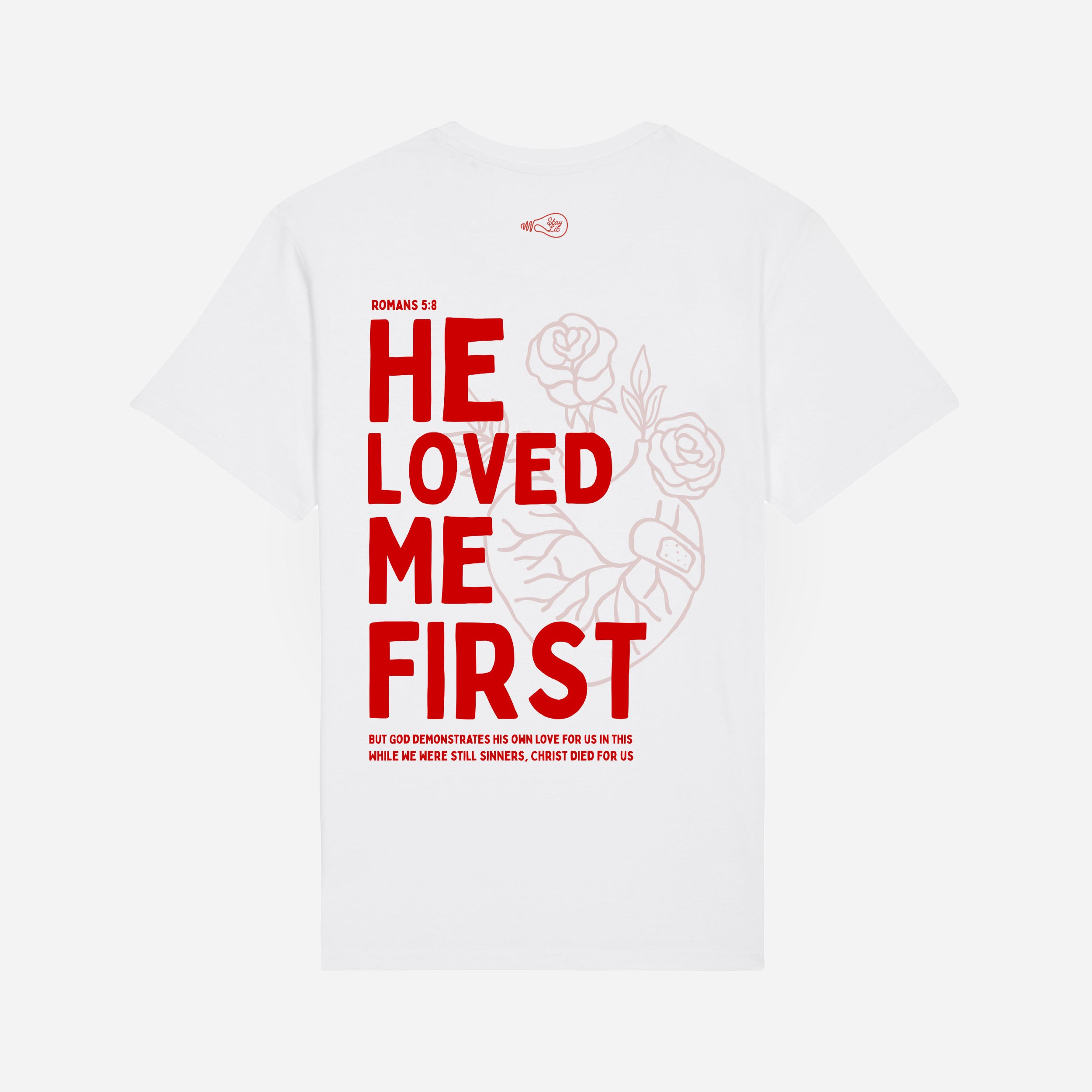 He Loved Me First Christian Graphic T-Shirt – Stay Lit Apparel